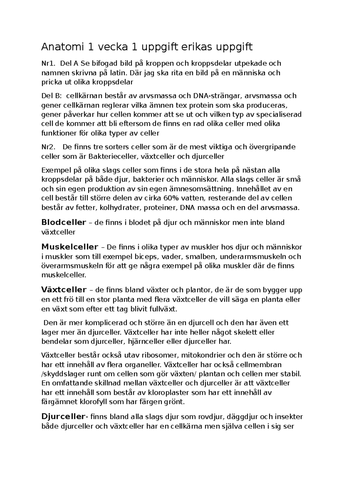 Anatomi 1: Vecka 1 - Uppgift om Kroppens Celler och Vävnader - Studocu