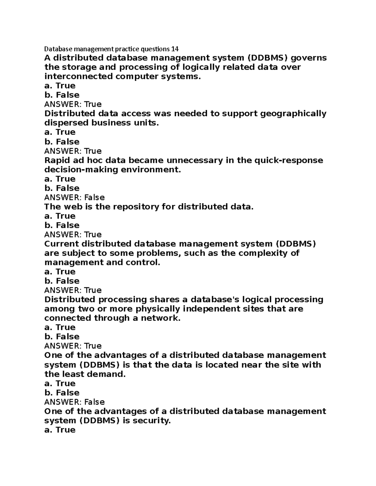 Database management practice questions 14 - a. True b. False ANSWER: True Distributed data ...