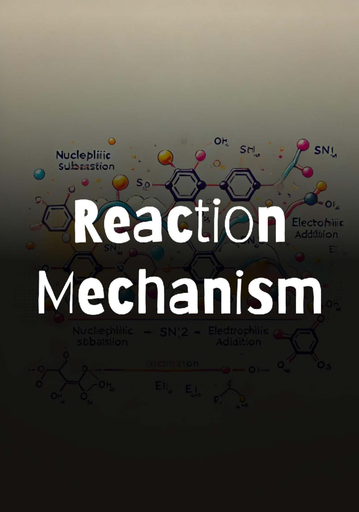 Reaction Mechanism Overview: SN, Addition, Elimination, and More - Studocu