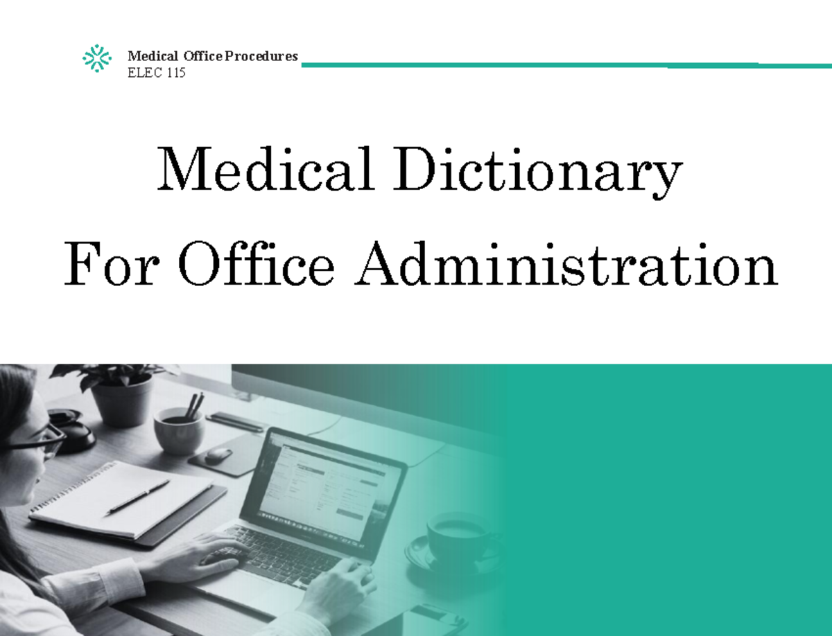 ELEC 115 Medical Office Dictionary for Office Administration - Studocu