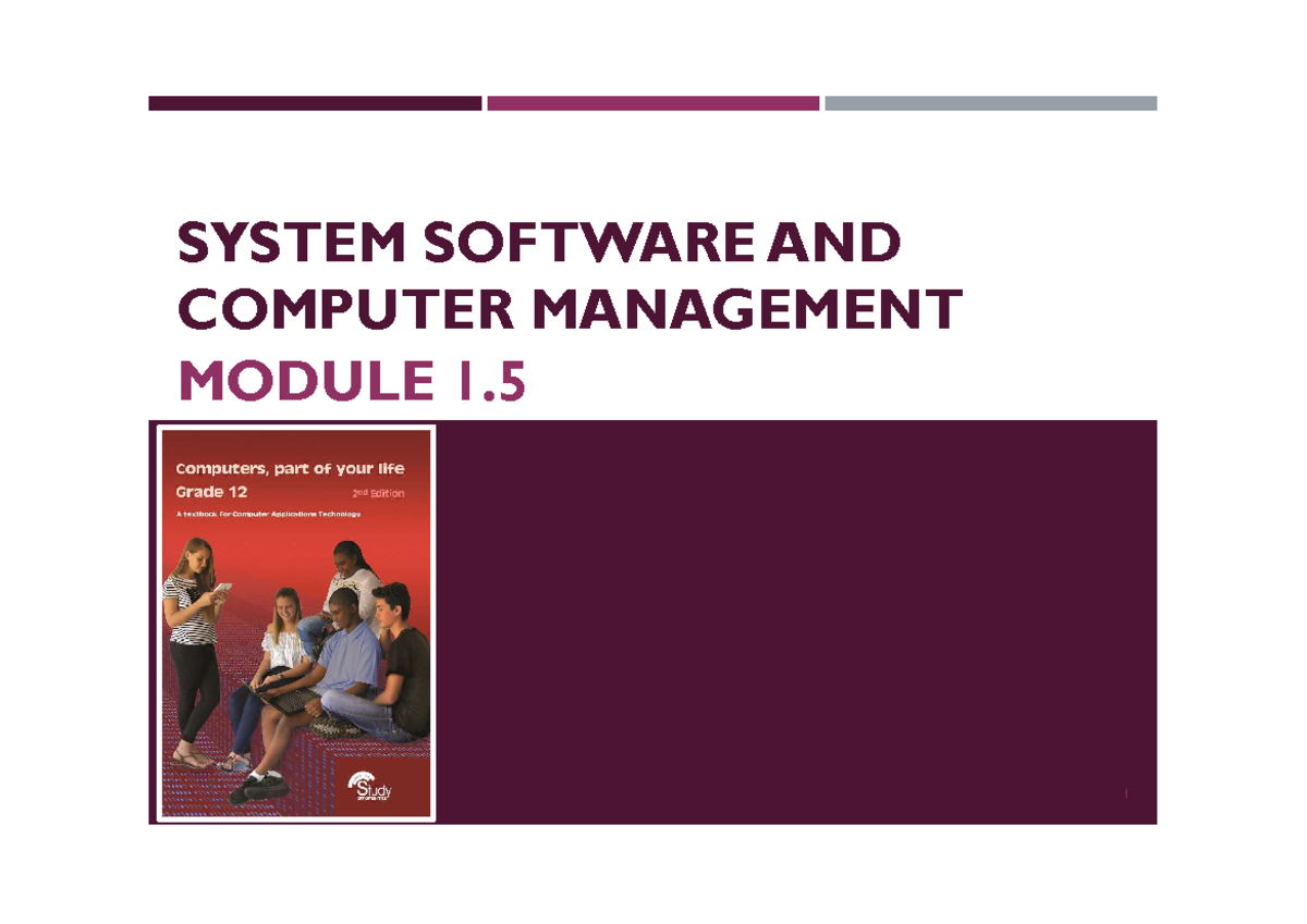 SYSTEM SOFTWARE AND COMPUTER MANAGEMENT MODULE 1.5: PPT Slides - Studocu
