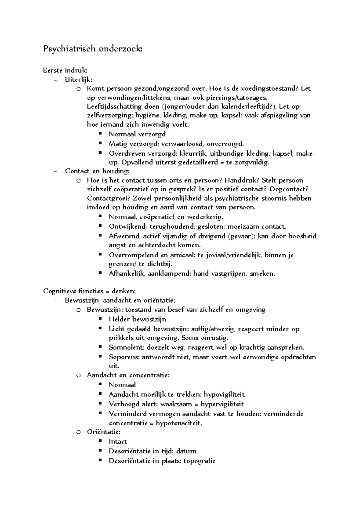 Psychiatrisch onderzoek uitgewerkt - Psychiatrisch onderzoek: Eerste indruk: - Uiterlijk: o Komt ...