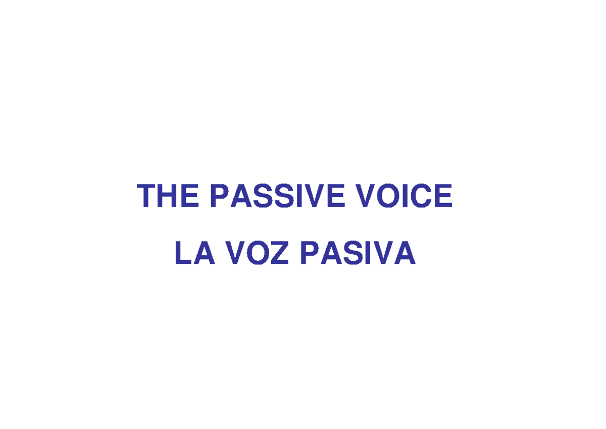 THE Passive Voice - THE PASSIVE VOICE LA VOZ PASIVA The passive voice ...