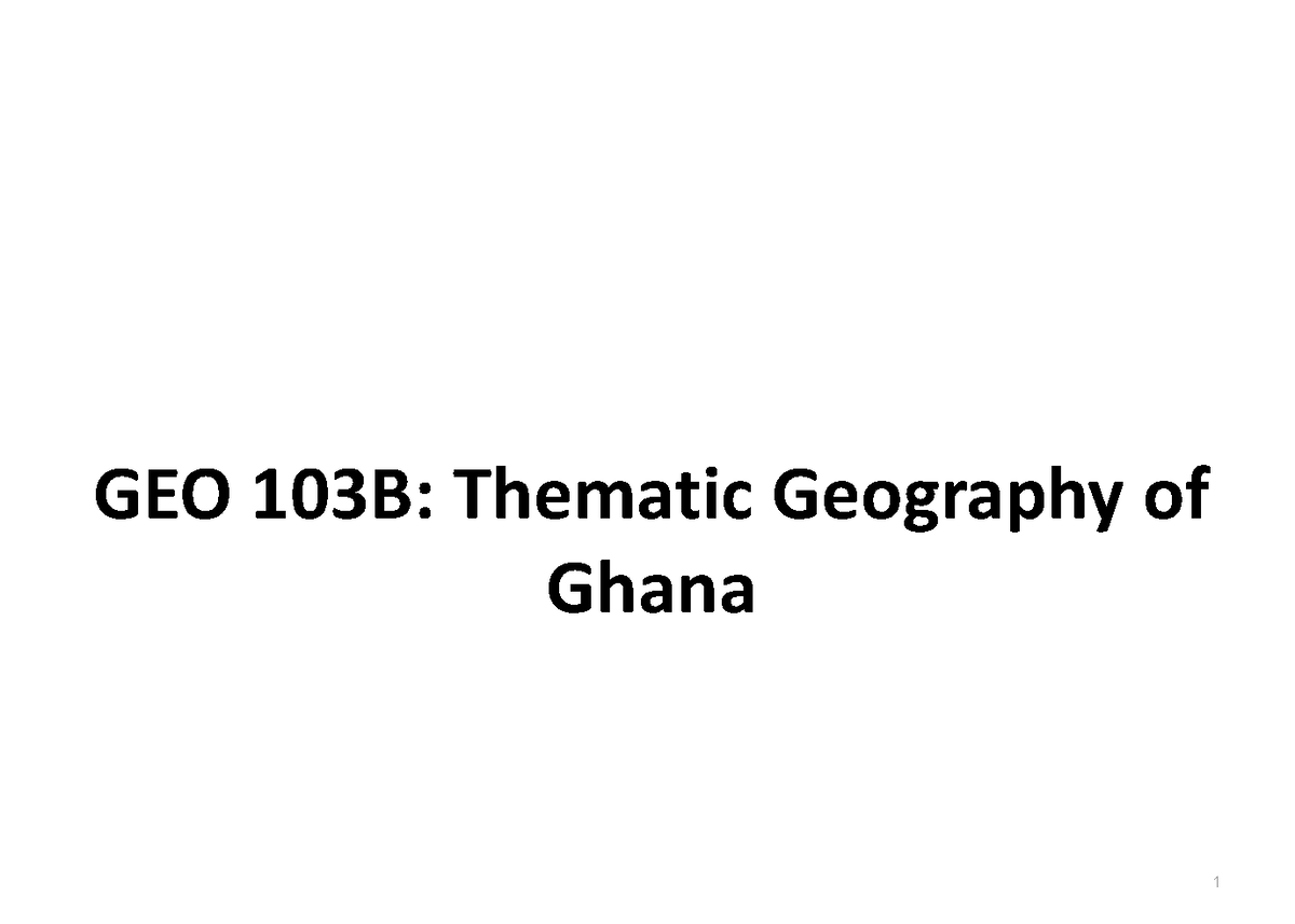 GEO 103B: Thematic Geography of Ghana - Key Facts & History - Studocu