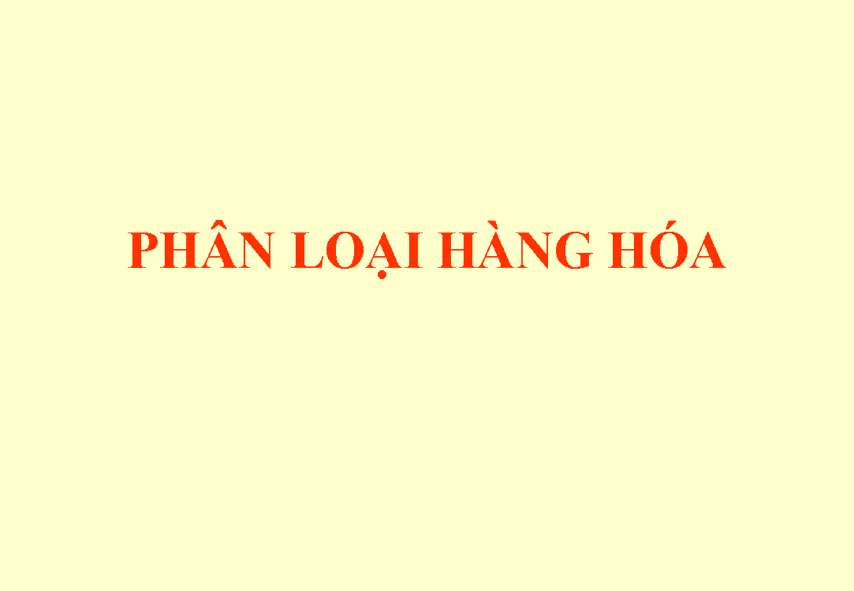 PHÂN LOẠI HÀNG HÓA - XX-PLHH - PHÂN LOẠI HÀNG HÓA S∏u quy tæc Lμ ph«n ...