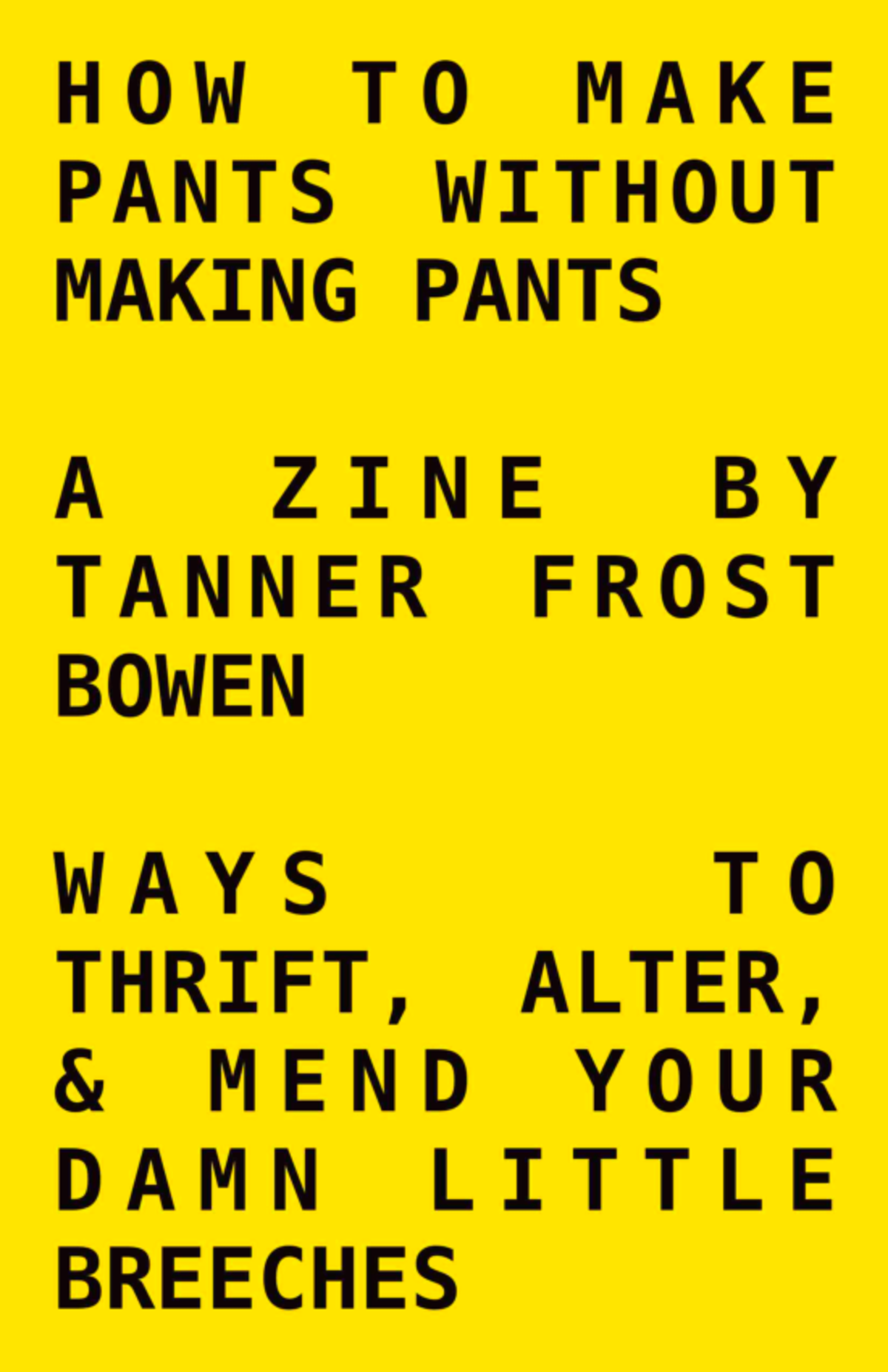 Pants Zine - Creative sewing zine - HOW TO MAKE PANTS WITHOUT MAKING ...