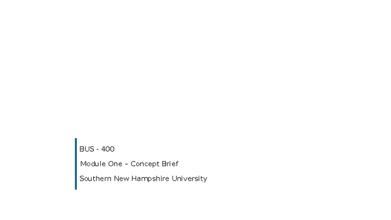 BUS - 400 - Module One Concept Brief - BUS - 400 Module One – Concept ...