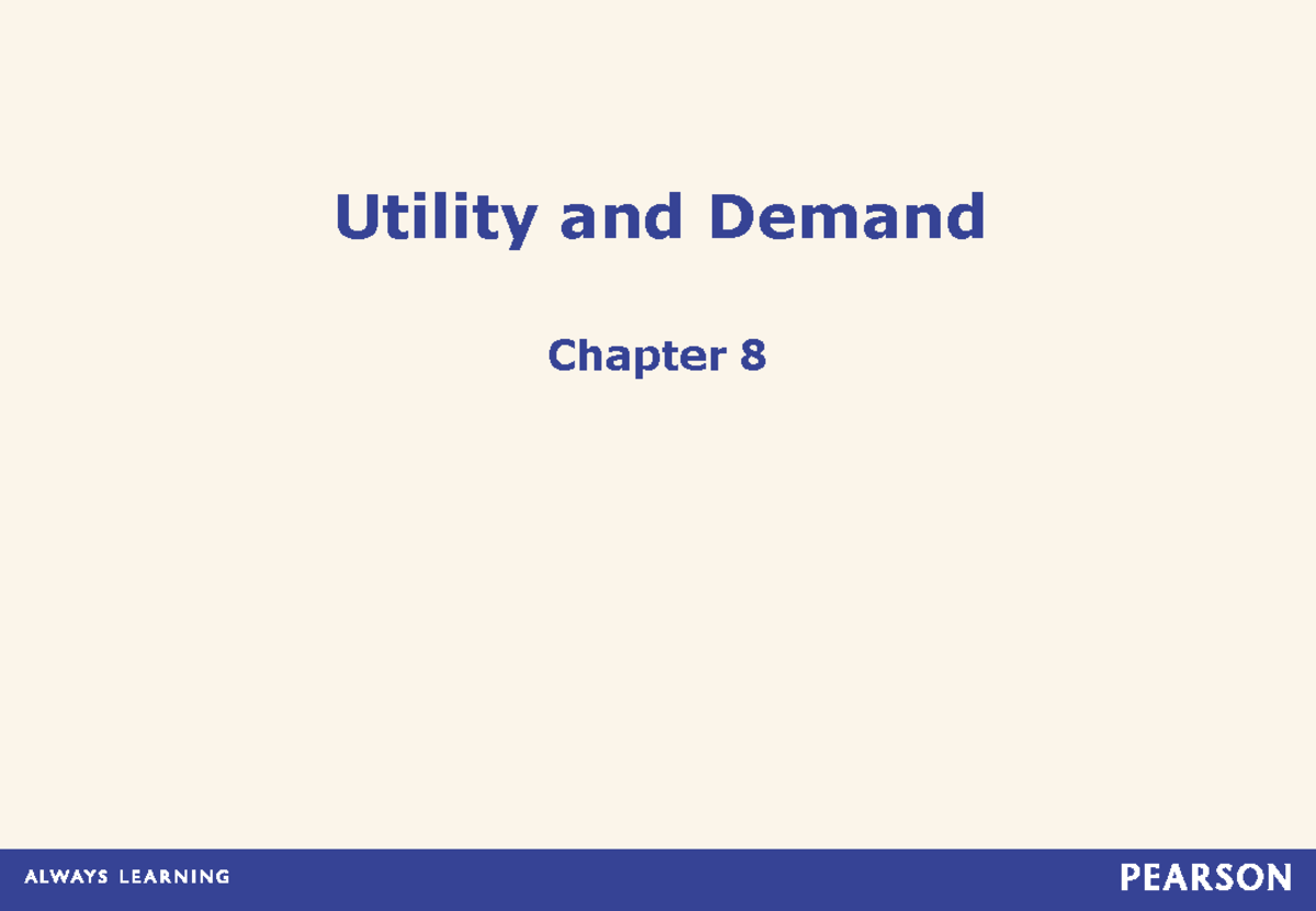 Ch8 - Utility and Demand: Key Concepts and Consumer Choices - Studocu
