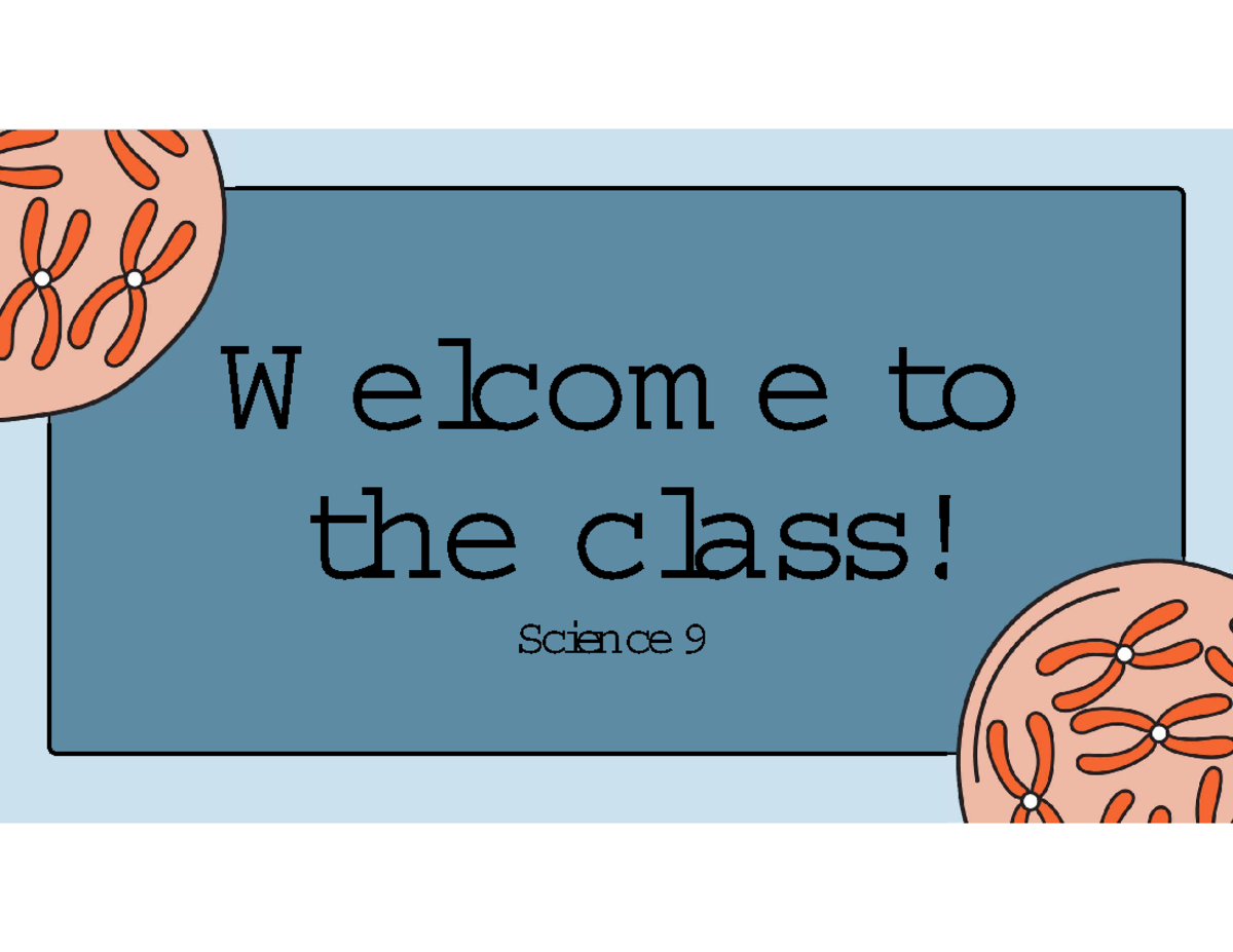 Science 9 - Genetics - sadsadsad - W el com e t o the cl ass! Sci ence ...