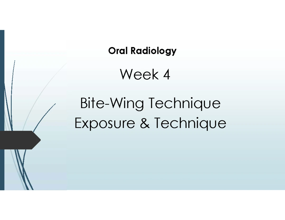 Week 4 - Bitewing Technique & Exposure (Oral Radiology) - Studocu