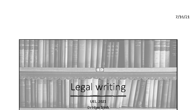 5 Legal writing - Slide - Legal writing UEL. 2021 Dr Hien Trinh 1 ...
