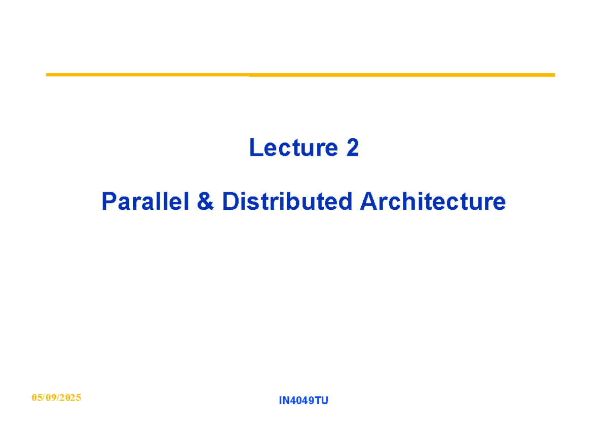 Lecture 2: Parallel Distributed Architecture IN4049TU - Key Concepts ...