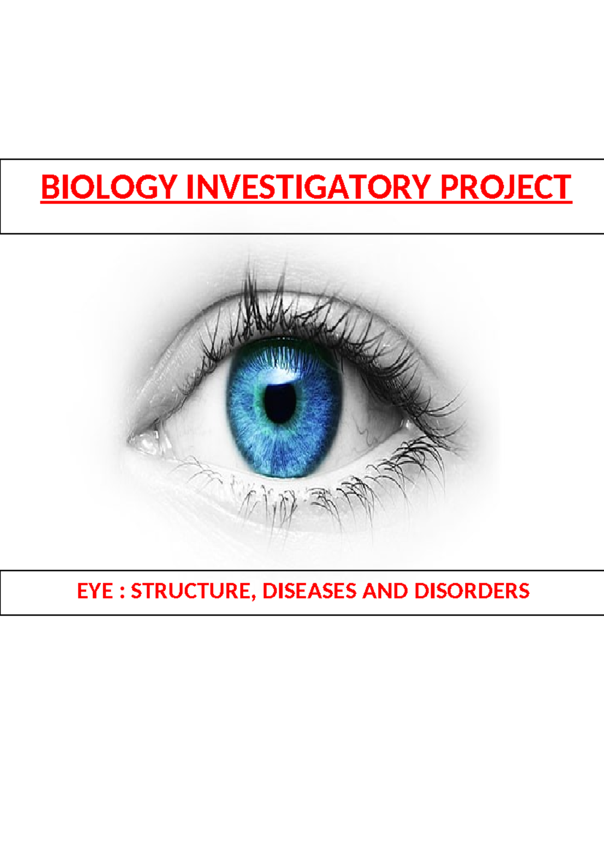 BIOLOGY INVESTIGATORY PROJECT XI: EYE STRUCTURE & DISORDERS - Studocu