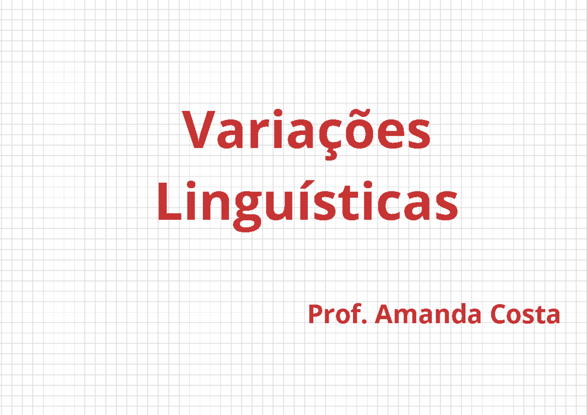 Variações Linguísticas - Variações Linguísticas Prof. Amanda Costa ...