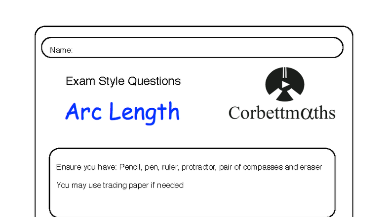 Arc-length - pi questions - Name: Exam Style Questions Ensure you have ...