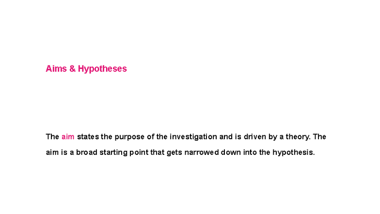 Research Methods - Aims & Hypotheses The aim states the purpose of the ...