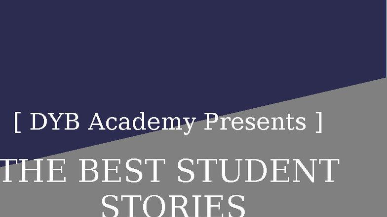 DYB Academy 2025: The Best Student Stories Collection - Studocu