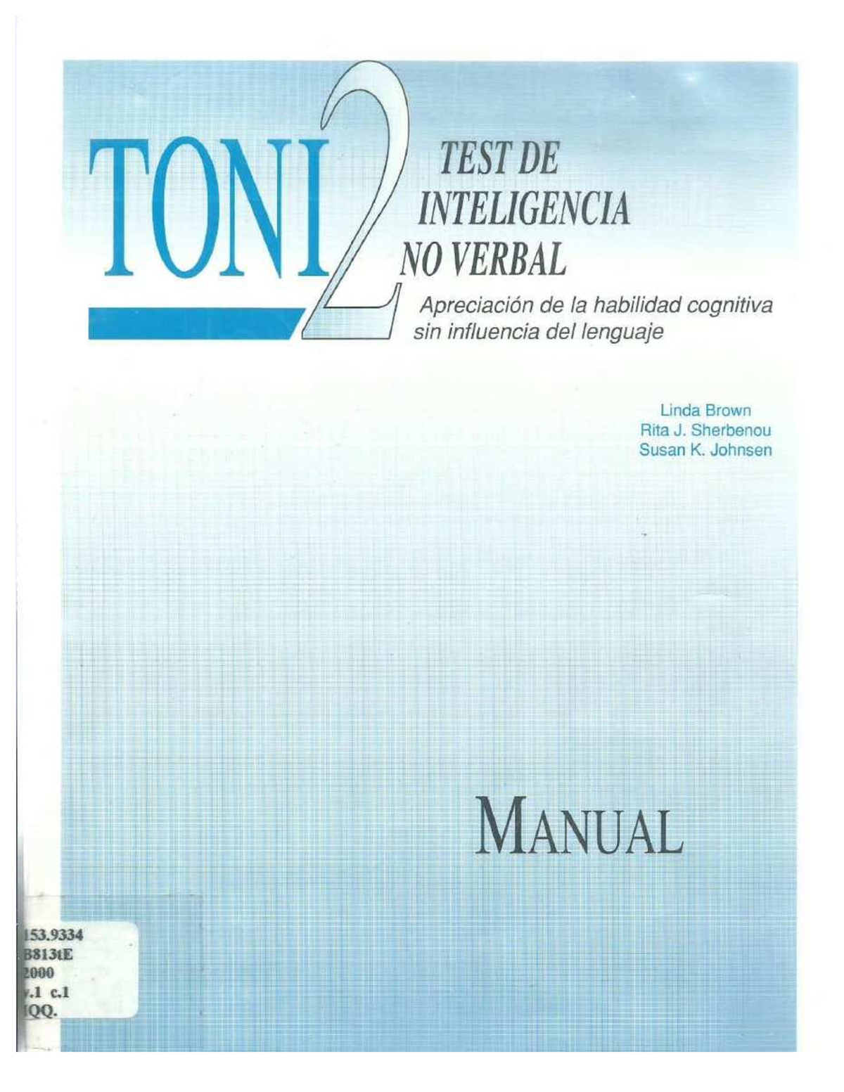 Manual del Test de Inteligencia No Verbal TONI - 153.9334 B813tE v.1 c ...