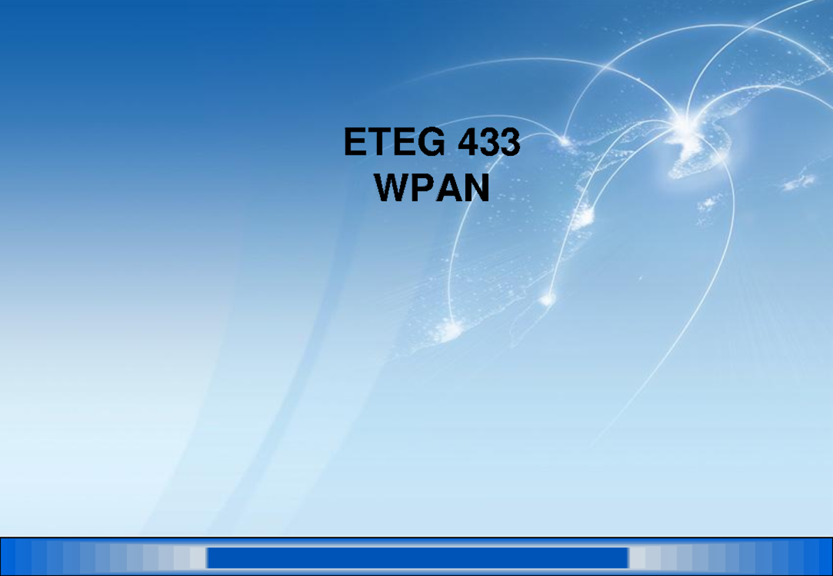 ETEG 433 WPAN - Wpan Detail - ETEG 433 WPAN Outline WPAN WPAN Wireless Personal Area Network ...