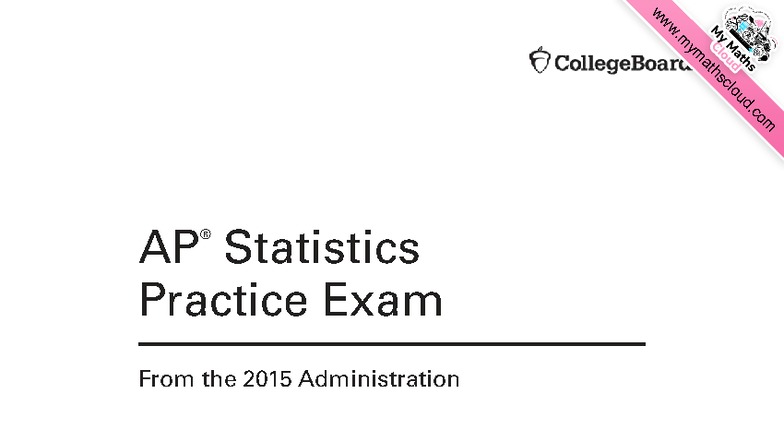AP Statistics Practice Exam 2015: Official College Board Materials ...