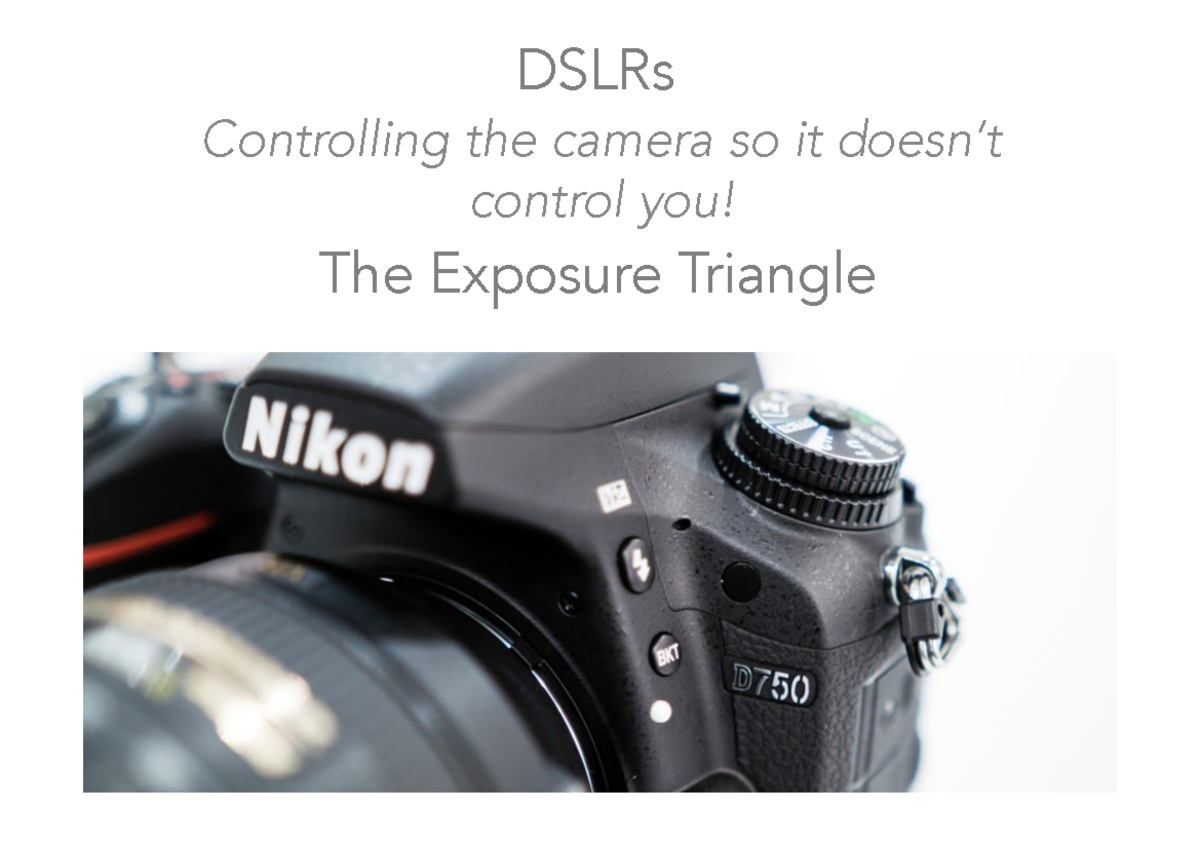 Controlling the Camera so it doesnt control you The Exposure Triangle ...