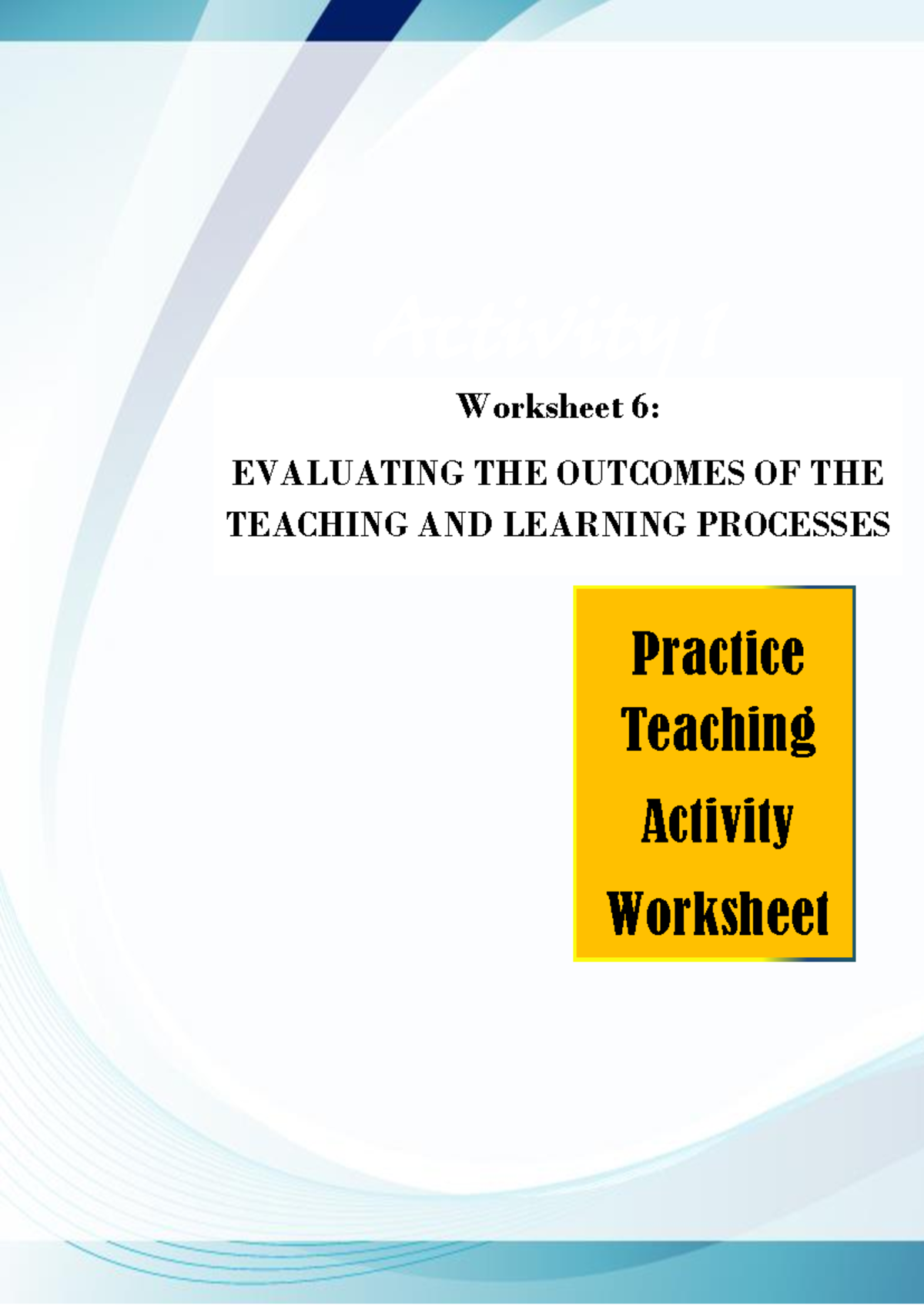 2025 PT Activity 1 Worksheet 6: Evaluating Teaching & Learning Outcomes ...