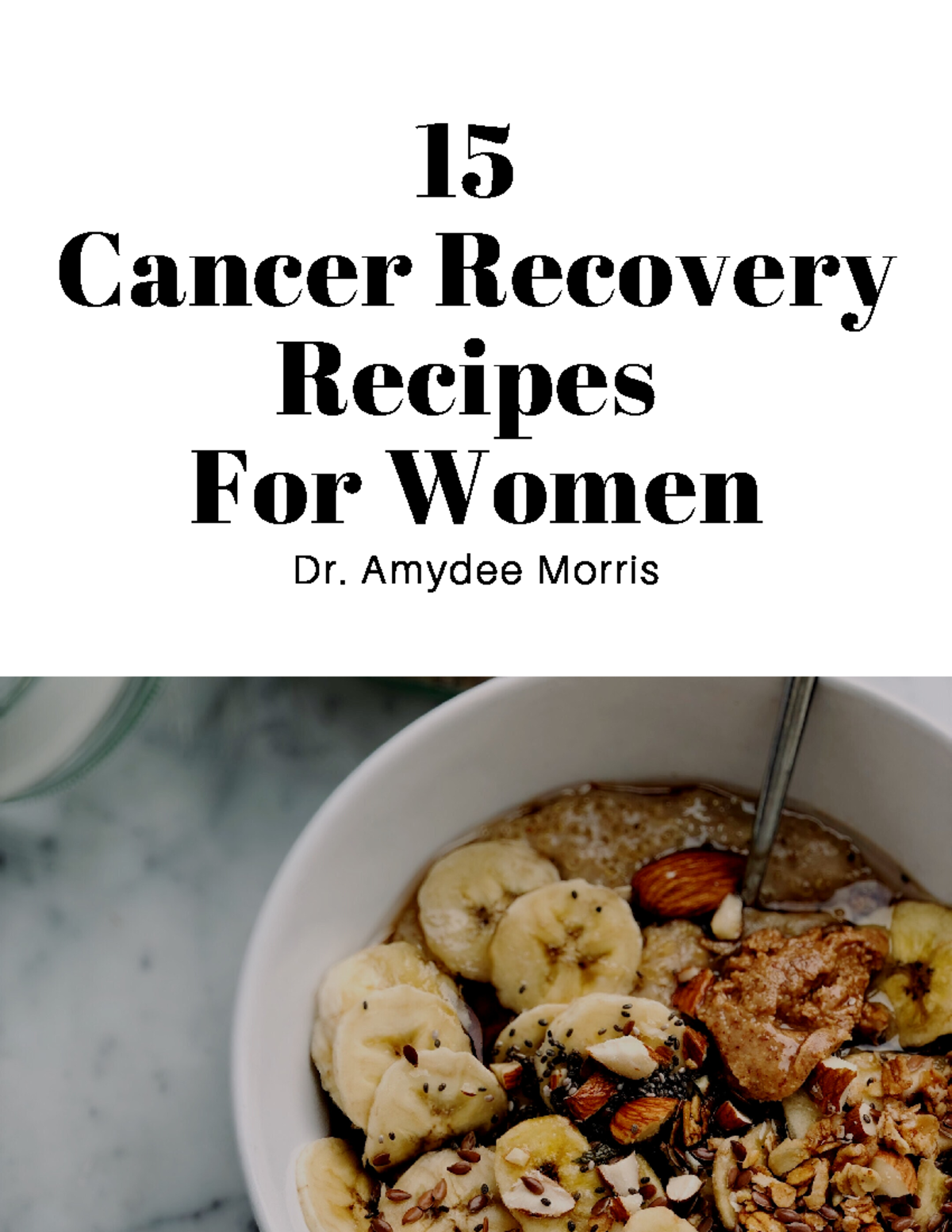 Cancer Recovery Recipes - 15 Cancer Recovery Recipes For Women Dr ...