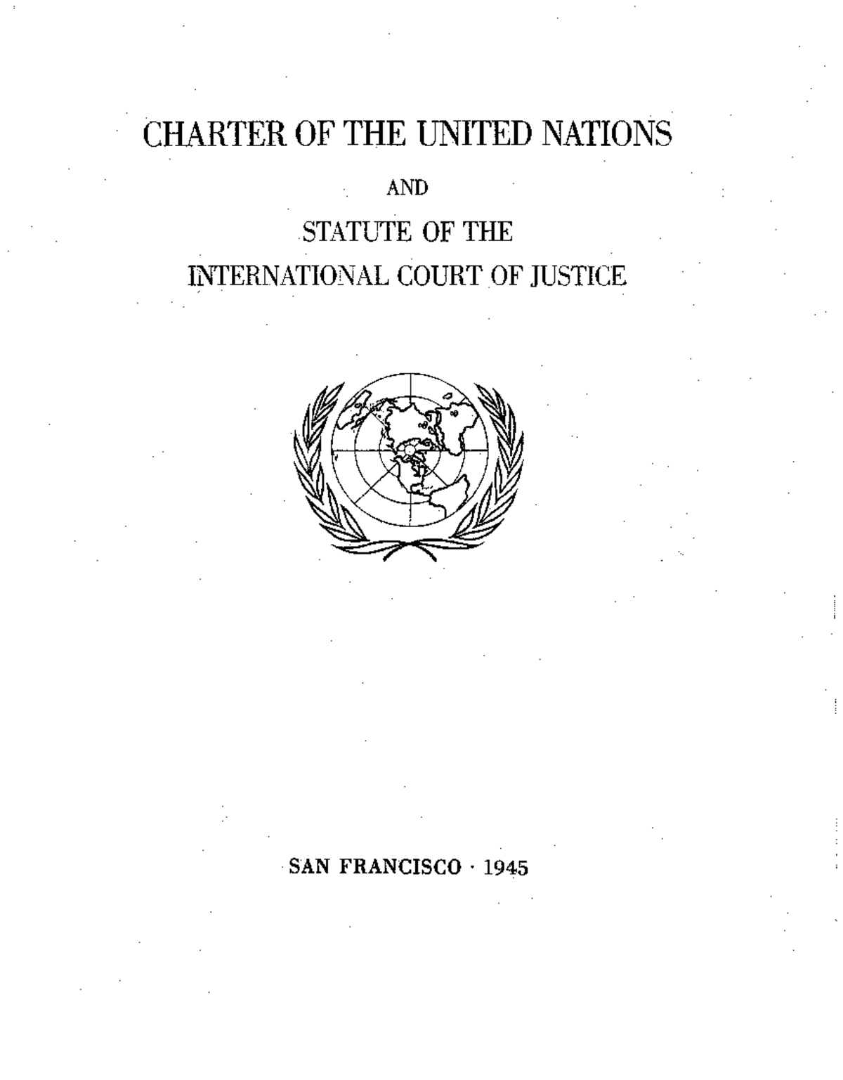 UN Charter & ICJ Statute - San Francisco 1945 Overview - Studocu