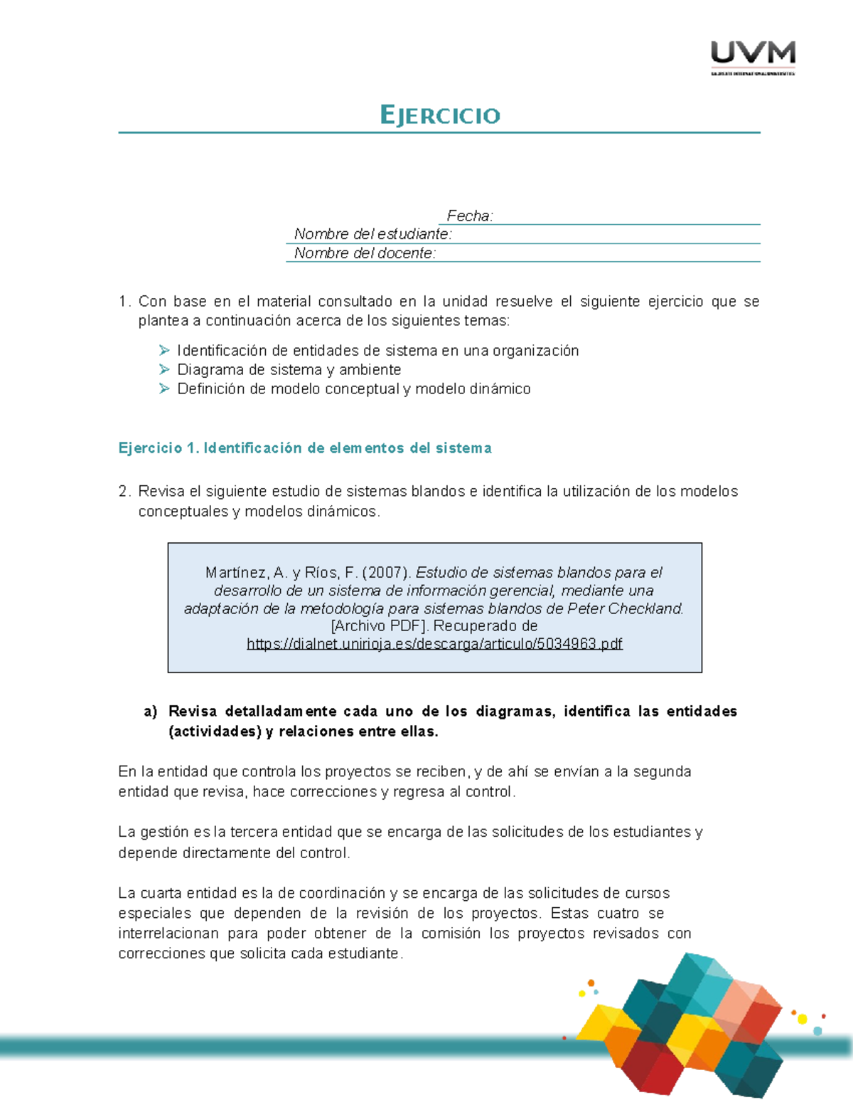 Actividad 8 Enfoque sistemico - EJERCICIO Fecha: Nombre del estudiante: Nombre del docente: Con ...