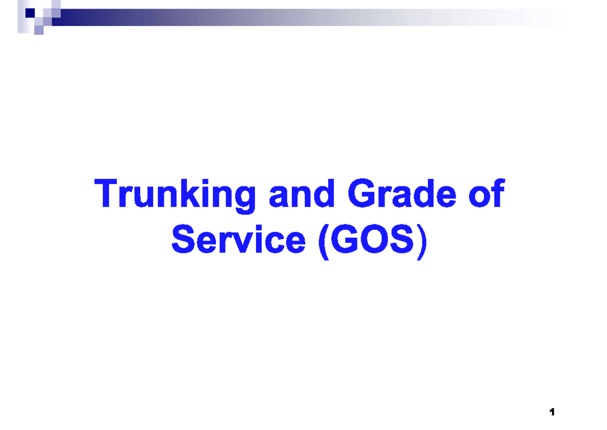 Lecture 4: Trunking and Grade of Service (GOS) Overview - Studocu