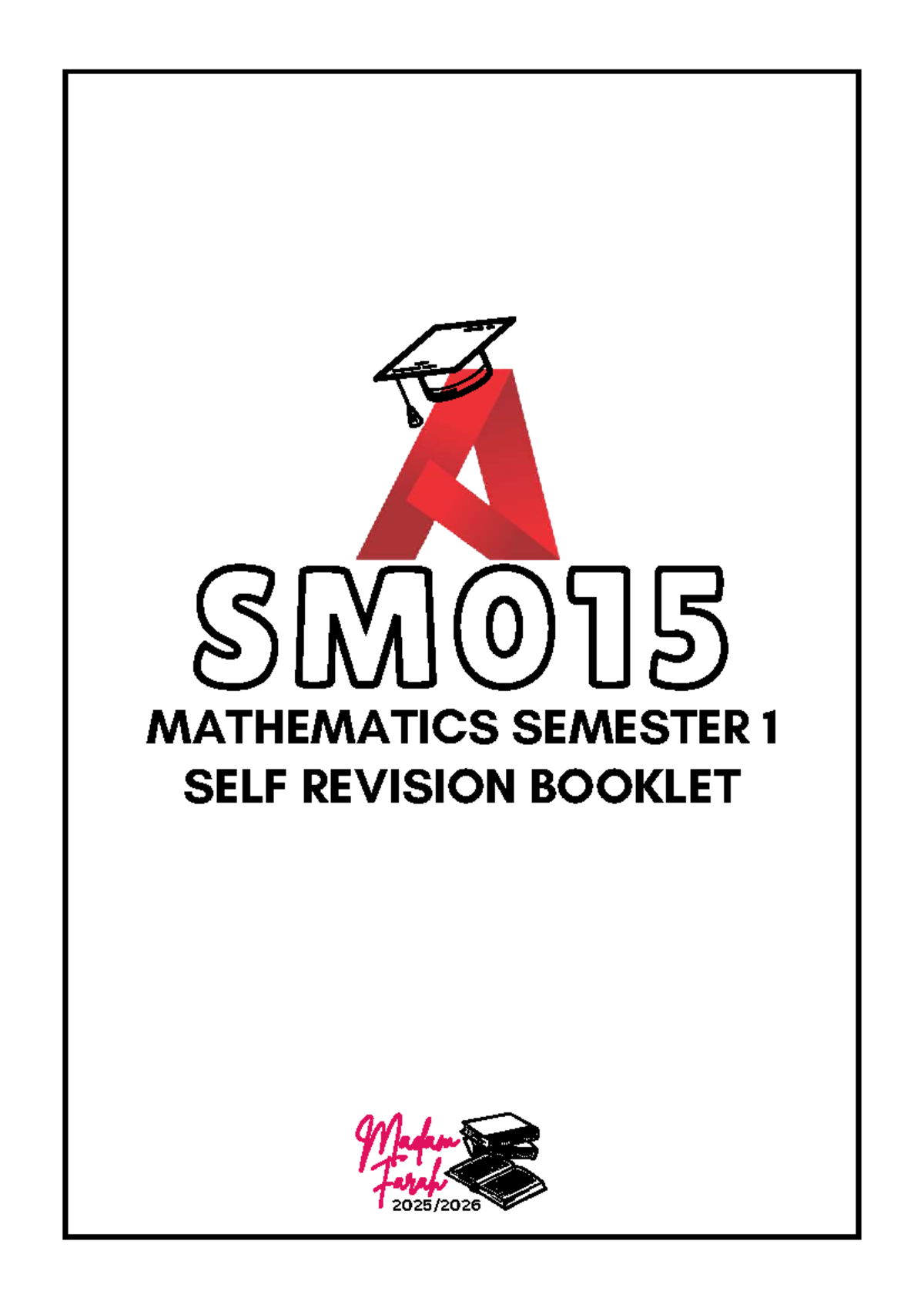 SM015 Mathematics Semester 1 Self Revision Booklet: Chapter Summaries ...