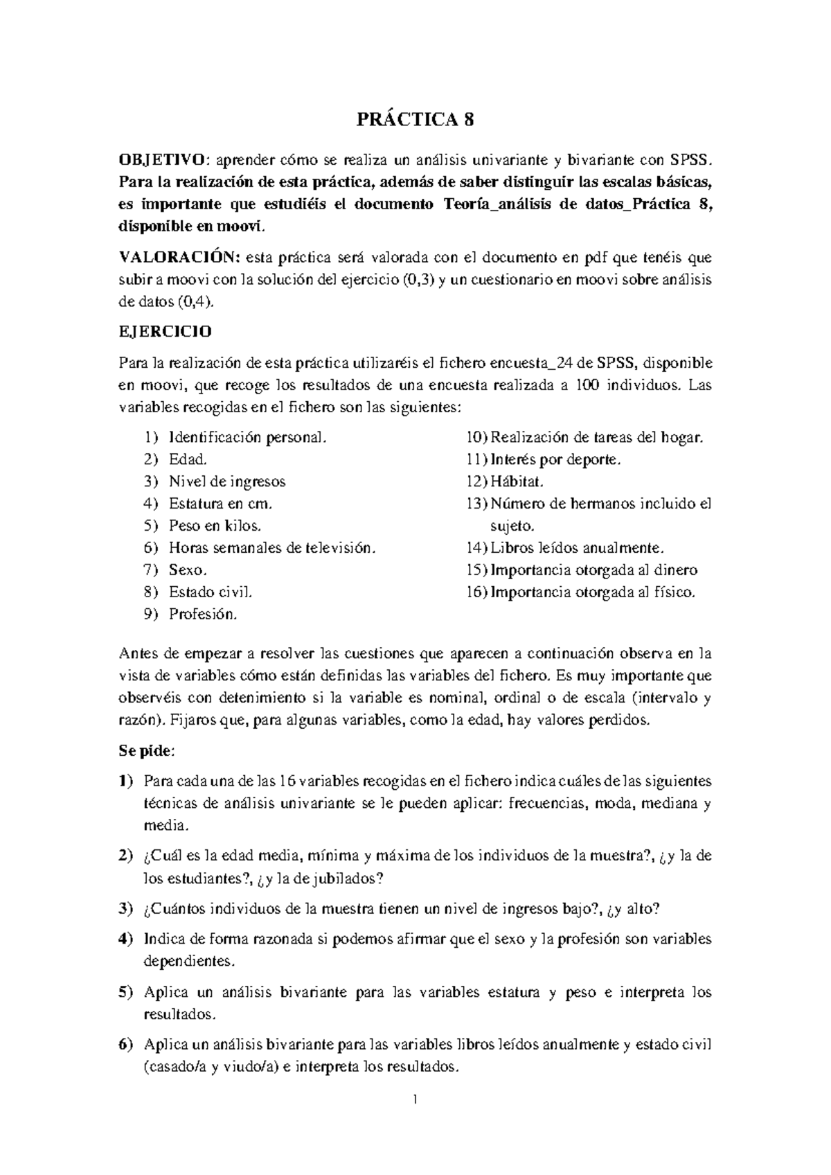 Práctica 8 - última práctica del curso - 1 PRÁCTICA 8 OBJETIVO: aprender cómo se realiza un ...