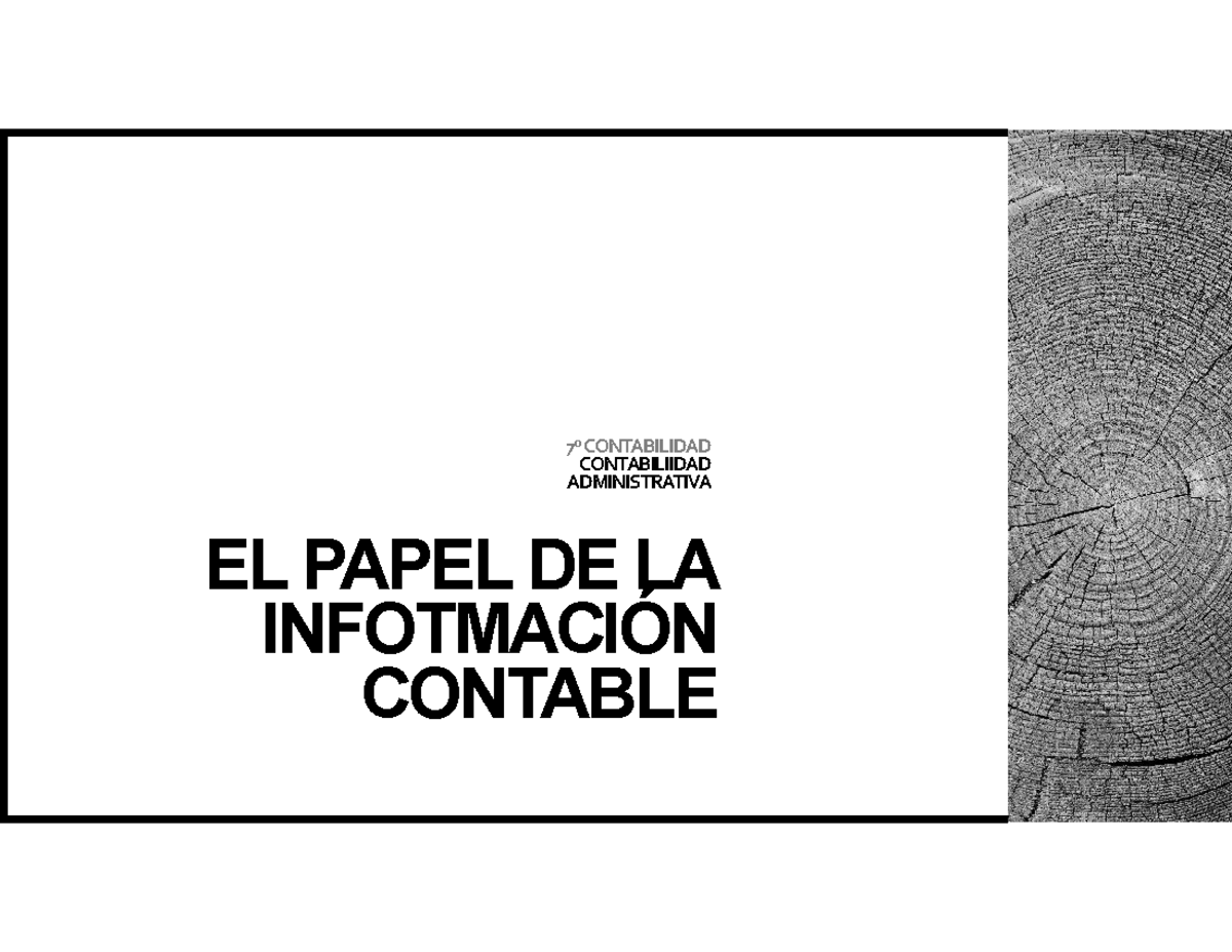 7º CONTABILIDAD ADMINISTRATIVA: Papel de la Información Contable - Studocu