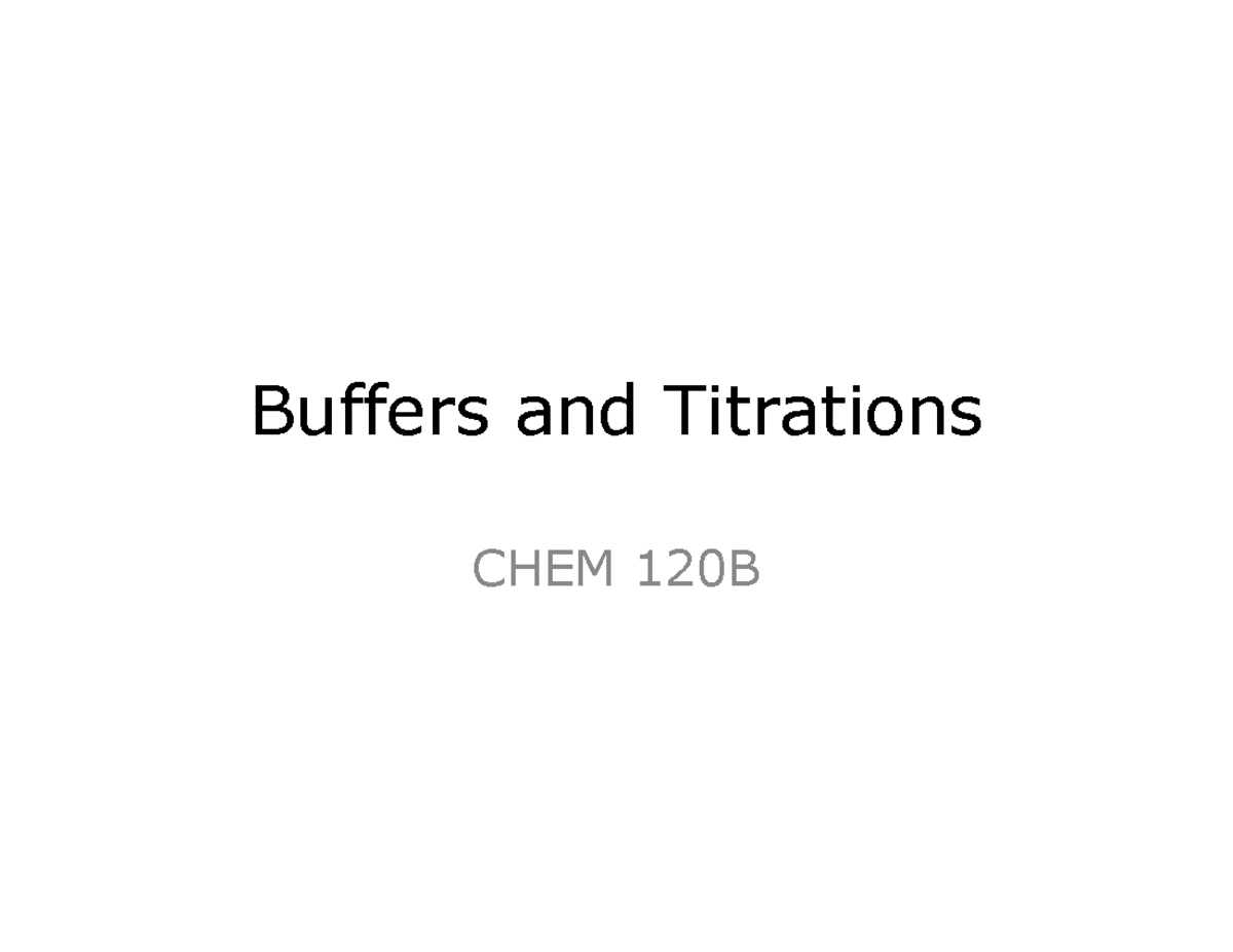 Buffers and Titrations Overview - CHEM 120B Study Guide - Studocu