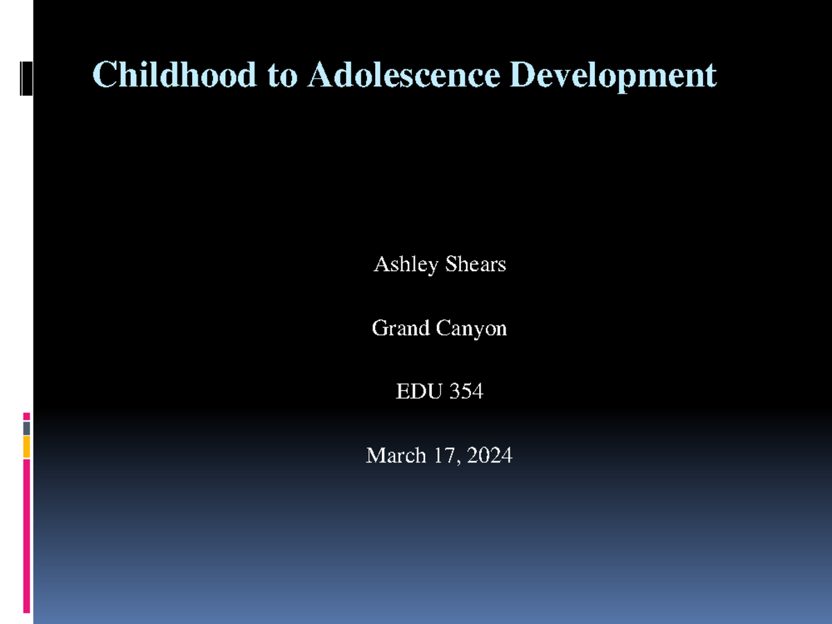 EDU 354 - Childhood to Adolescence Development Presentation Overview ...