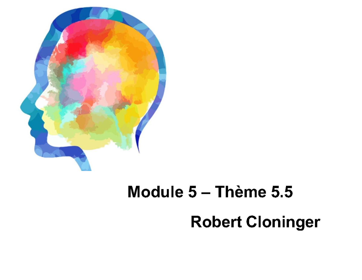 Module 5 Thème 5 - Modèle Biosocial de Robert Cloninger - Studocu