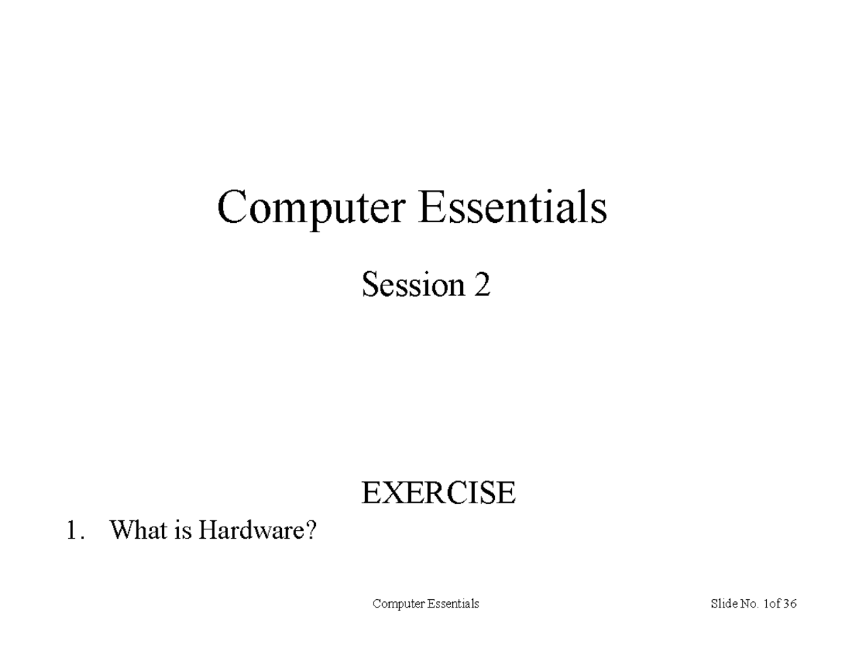Computer Essentials - Session 2: Understanding Hardware & Software ...