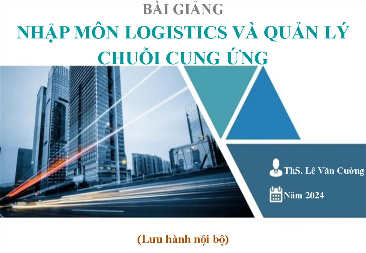 Bài giảng Nhập môn Logistics và Quản lý Chuỗi Cung Ứng (2024) - Studocu