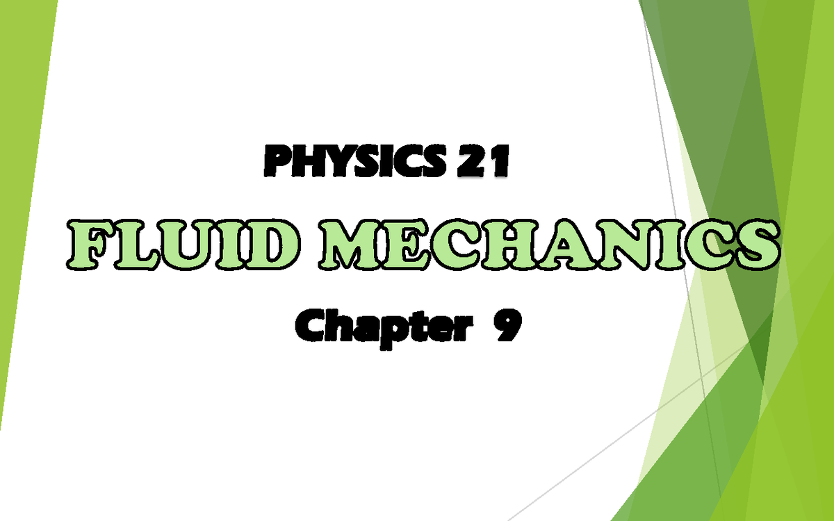 PHYS 21 Chapter 9 Fluid Mechanics - FLUID MECHANICS Chapter 9 PHYSICS ...