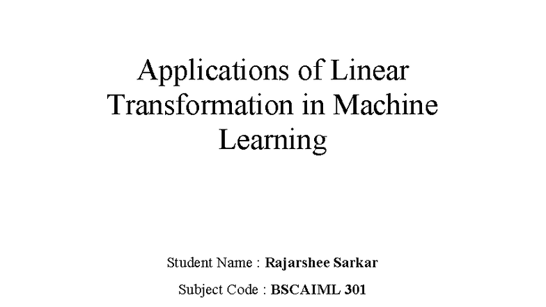 Applications of Linear Transformation in ML (BSCAIML 301) - Studocu