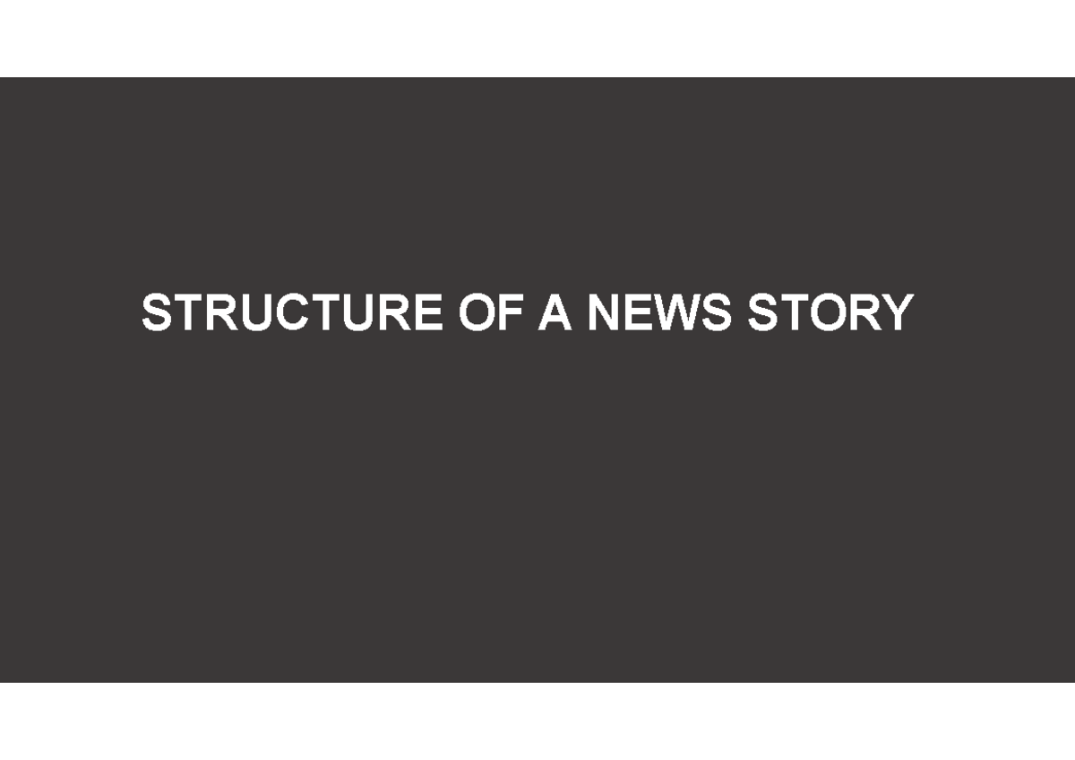 Structure of News Story - STRUCTURE OF A NEWS STORY INVERTED PYRAMID STYLE The inverted pyramid ...