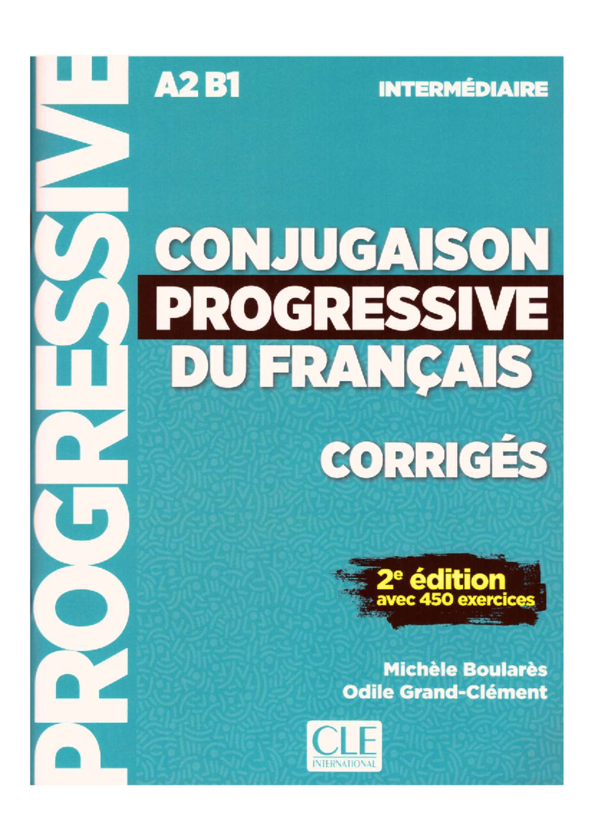 A2 B1 CONJUGAISON PROGRESSIVE DU FRANÇAIS - CORRIGÉS 2e ÉDITION - Studocu