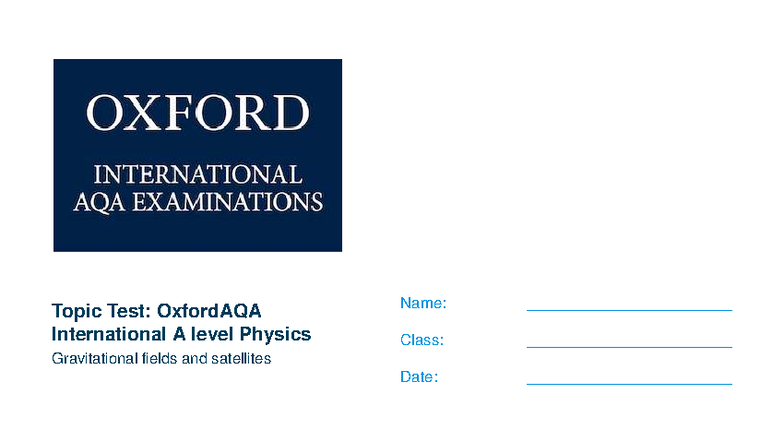 Gravitational Fields and Satellites: Topic Test - OxfordAQA Int A Level ...