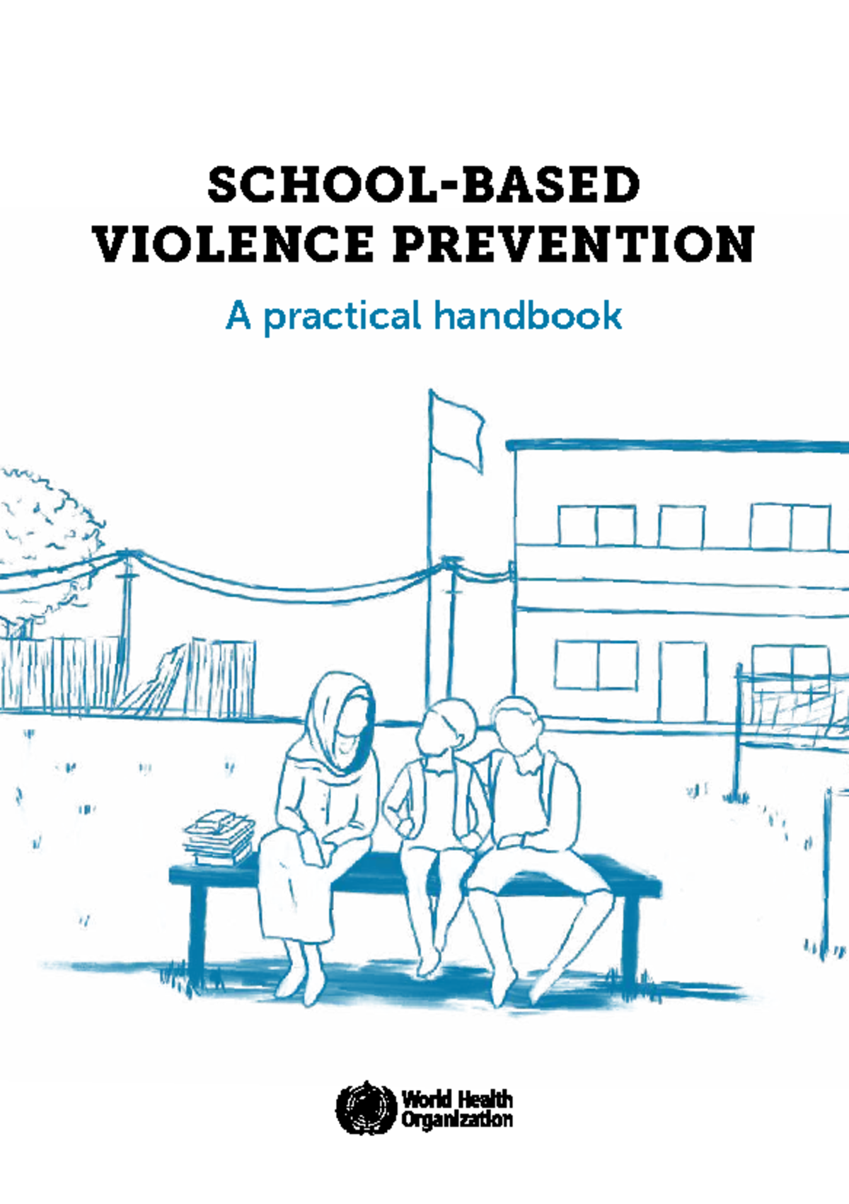 UNICEF-WHO-UNESCO Handbook: School-Based Violence Prevention Guide ...