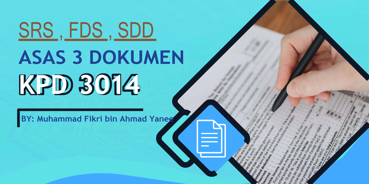 KPD 3014 ( Dokumen ASAS) - SRS , FDS , SDD ASAS 3 DOKUMEN KPD 3014 BY: Muhammad Fikri bin Ahmad ...