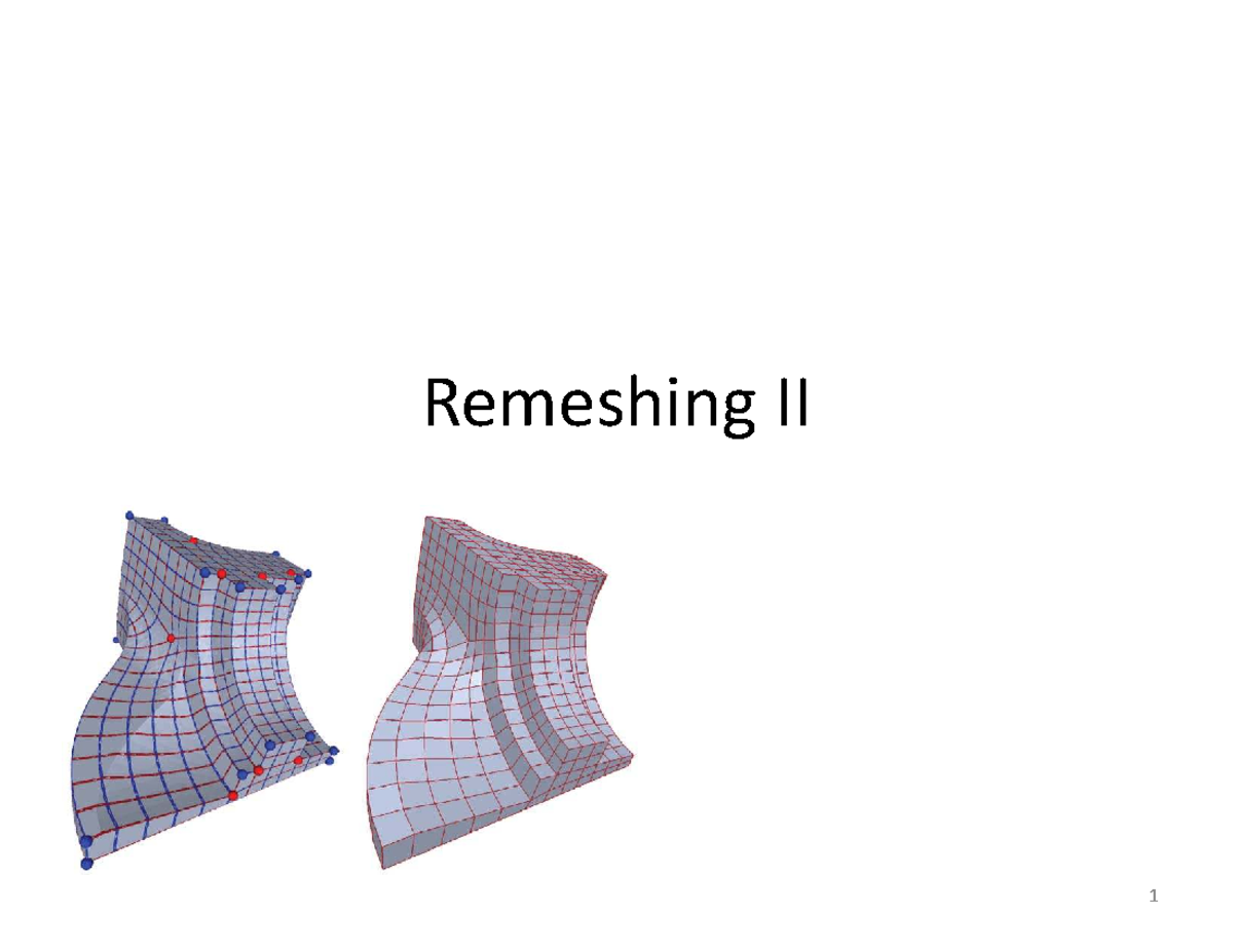Remeshing II: Quad Remeshing Techniques and Challenges (Stanford 14 ...