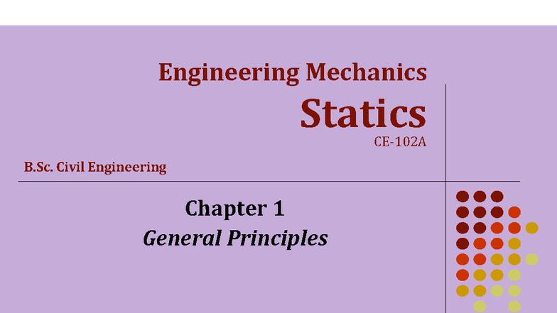 Engineering Mechanics Statics B.Sc. Civil Eng. Chapter 1: General ...
