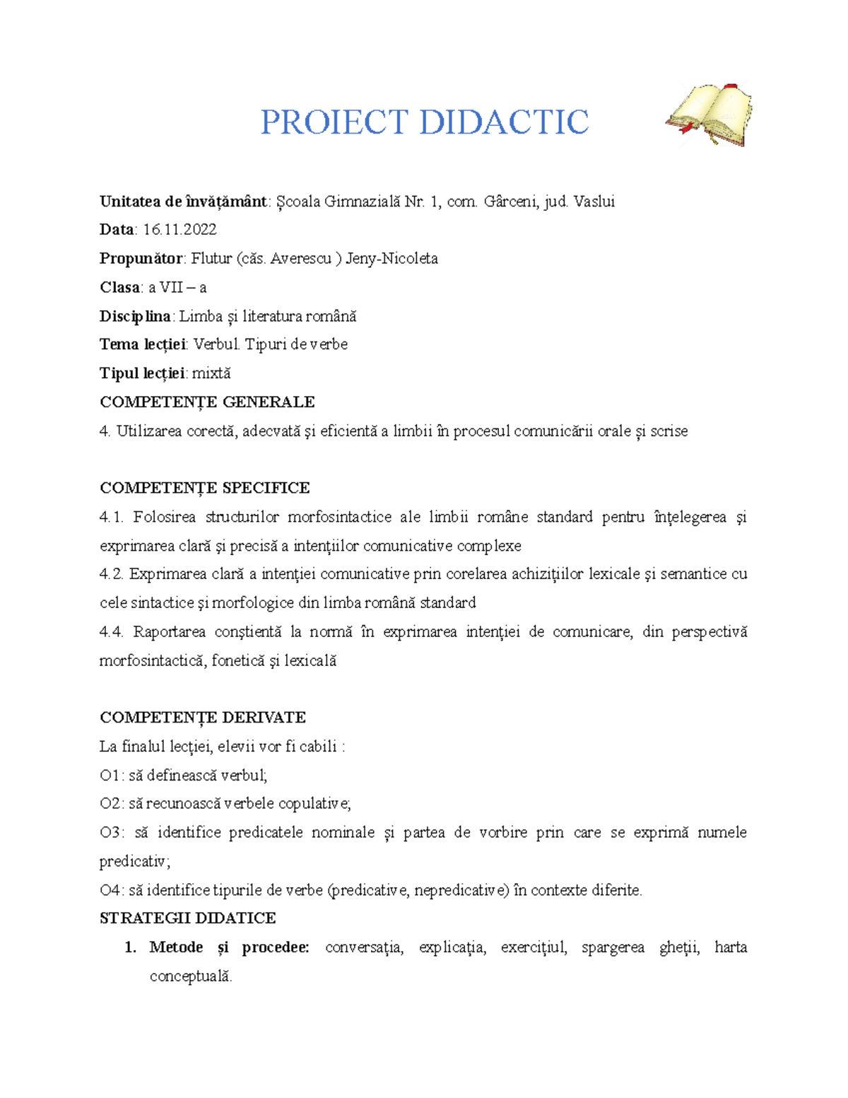 Proiect didactic 7 verb - PROIECT DIDACTIC Unitatea de învățământ: Școala Gimnazială Nr. 1, com ...