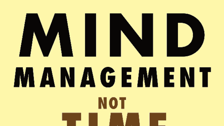 Mind Management, Not Time Management: Insights from David Kadavy - Studocu