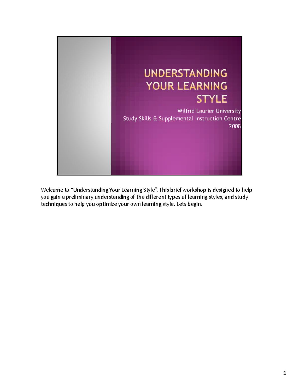 Learning Styles - Welcome to “Understanding Your Learning Style”. This ...